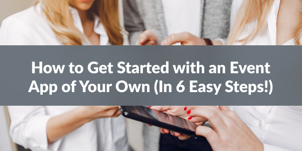 Video: 6 Easy Steps to Set Up Your Own Event App | EventMobi